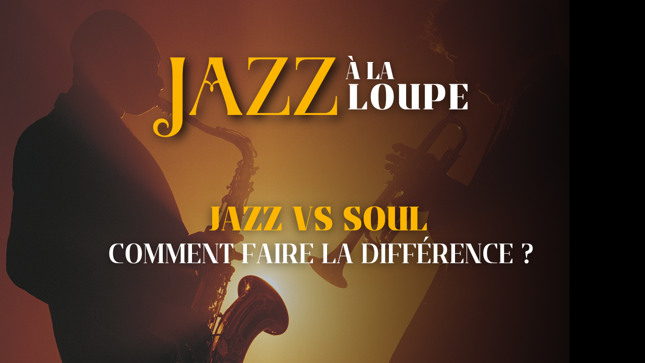 Jazz VS Soul : comment faire la différence