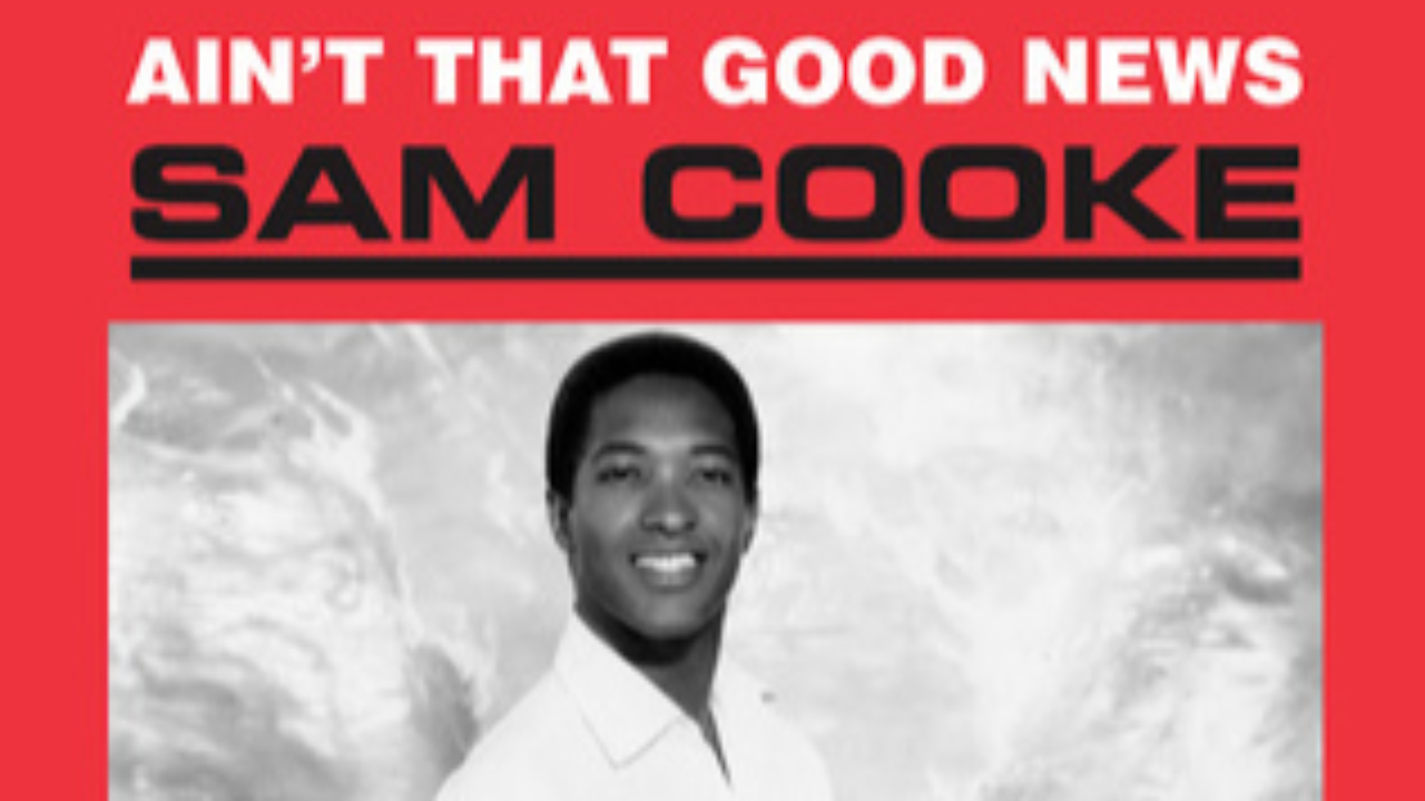 Sam Cooke : Ain’t That Good News, retour sur un classique de la soul